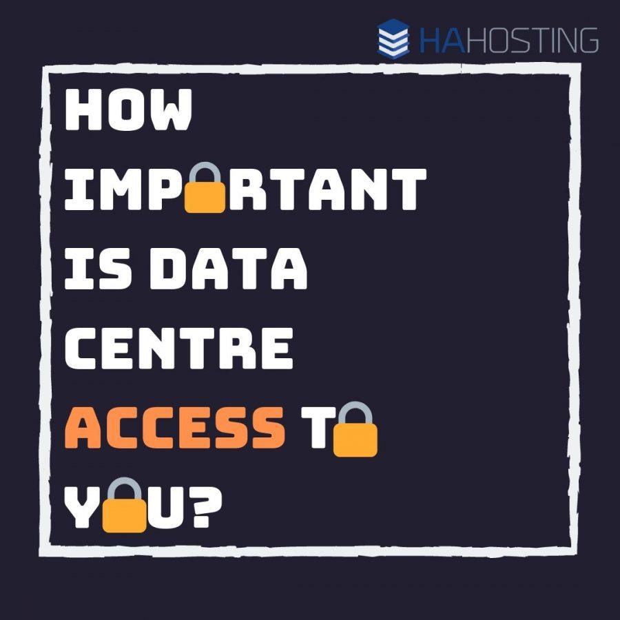 Why Is Data Centre Access Important? – UK – HA Hosting