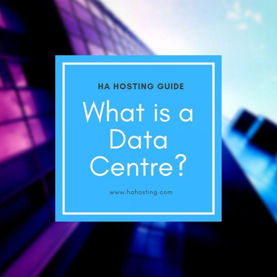 What is a Data Centre? | HA Hosting Guide – UK – HA Hosting